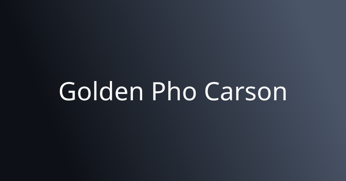 Best Vietnamese in Carson, CA | Golden Pho Carson | Order Online